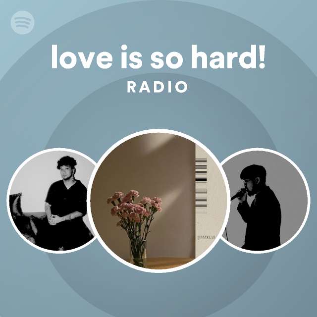 love is so hard! Radio - playlist by Spotify | Spotify