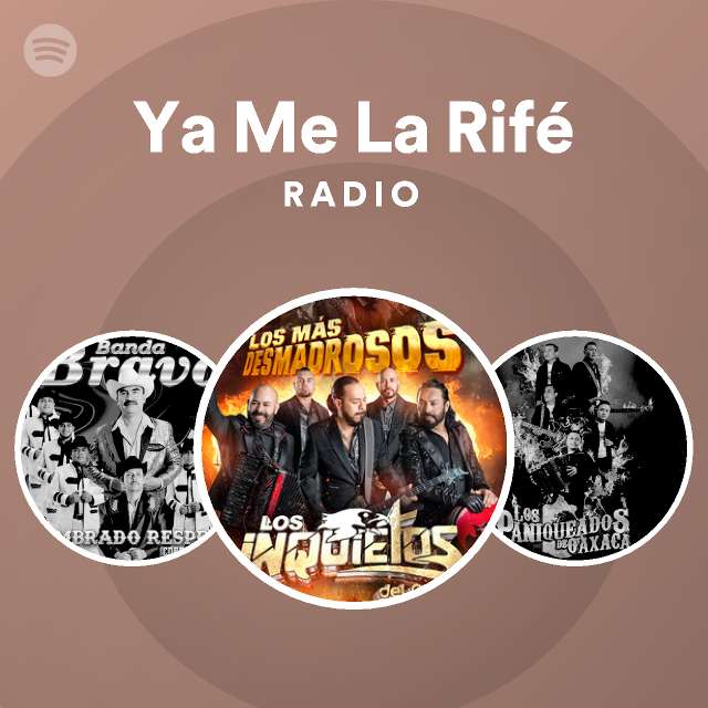Ya Me La Rifé Radio - playlist by Spotify | Spotify