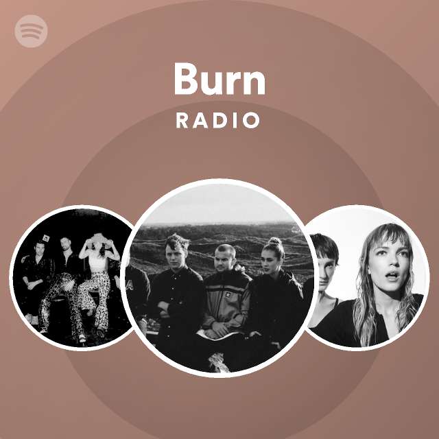 Burn Radio - playlist by Spotify | Spotify