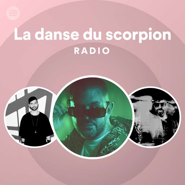 La danse du scorpion Radio - playlist by Spotify | Spotify