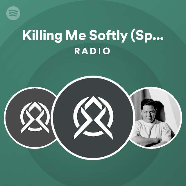 Killing Me Softly (Sped Up) Radio - playlist by Spotify | Spotify