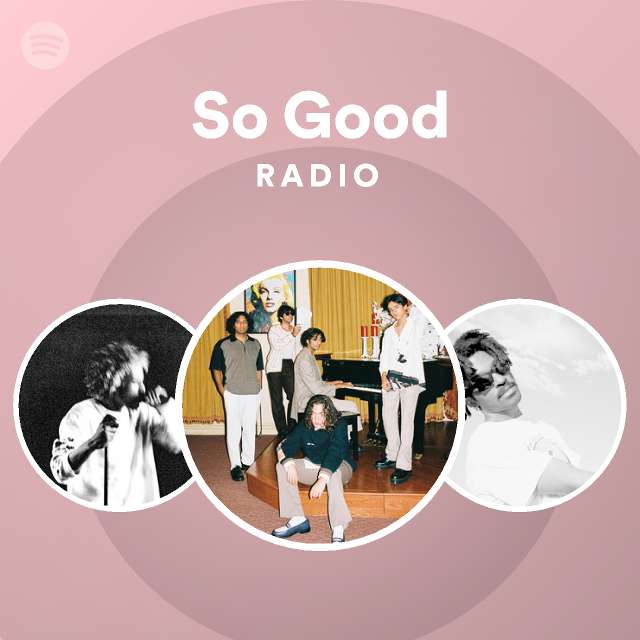 So Good Radio - playlist by Spotify | Spotify
