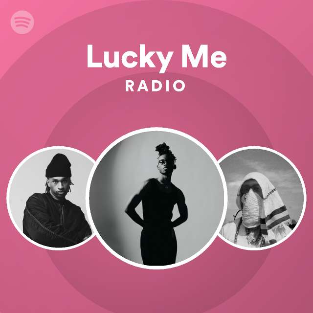 Lucky Me Radio - playlist by Spotify | Spotify