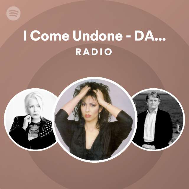 I Come Undone Radio | Spotify Playlist