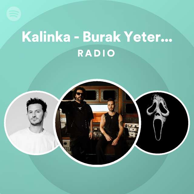 Kalinka - Burak Yeter Remix / Radio Edit Radio - playlist by Spotify ...
