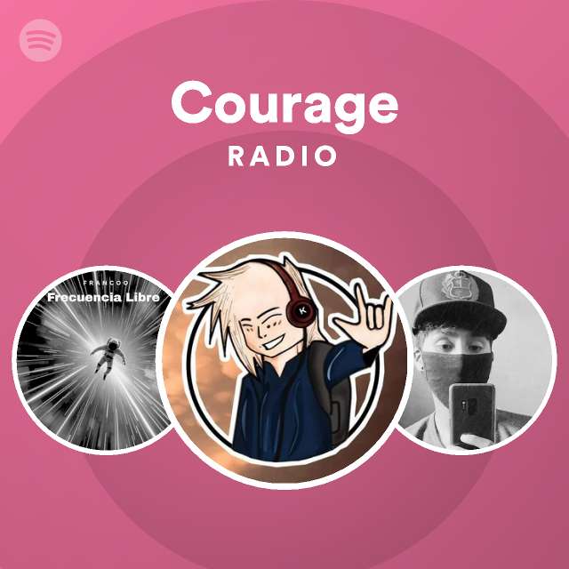 Courage Radio - playlist by Spotify | Spotify