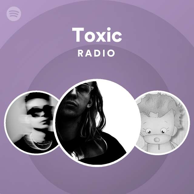 Toxic Radio - playlist by Spotify | Spotify