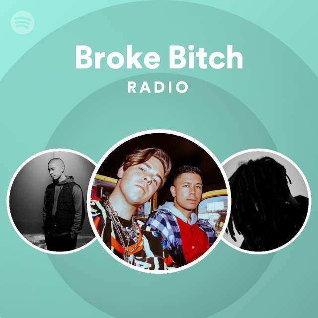 Broke Bitch Radio - playlist by Spotify | Spotify