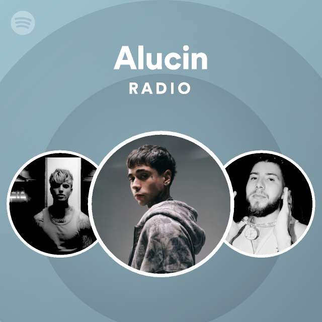 Alucin Radio - playlist by Spotify | Spotify