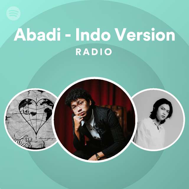 Abadi - Indo Version Radio - playlist by Spotify | Spotify