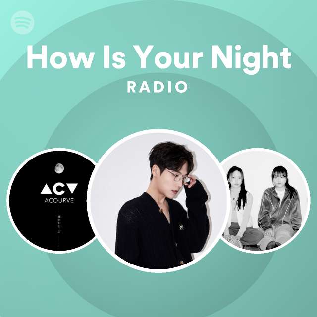 How Is Your Night Radio - playlist by Spotify | Spotify