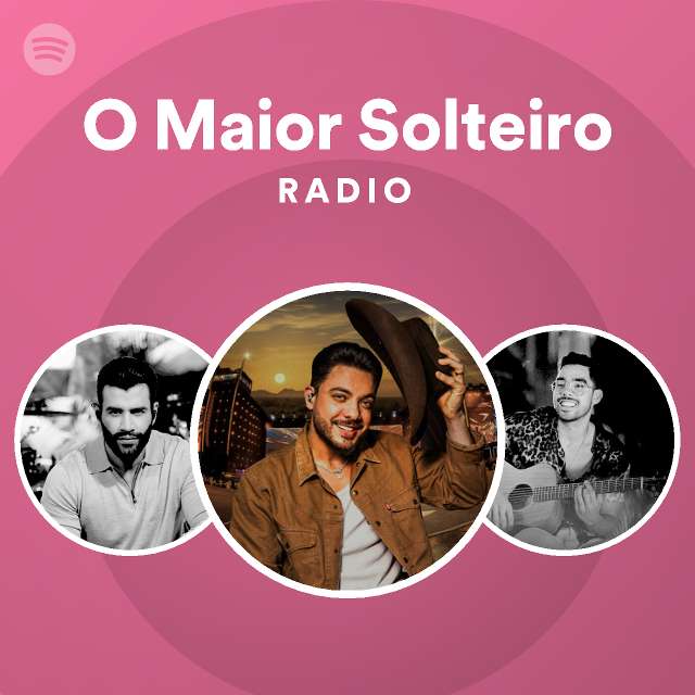 O Maior Solteiro Radio - playlist by Spotify | Spotify
