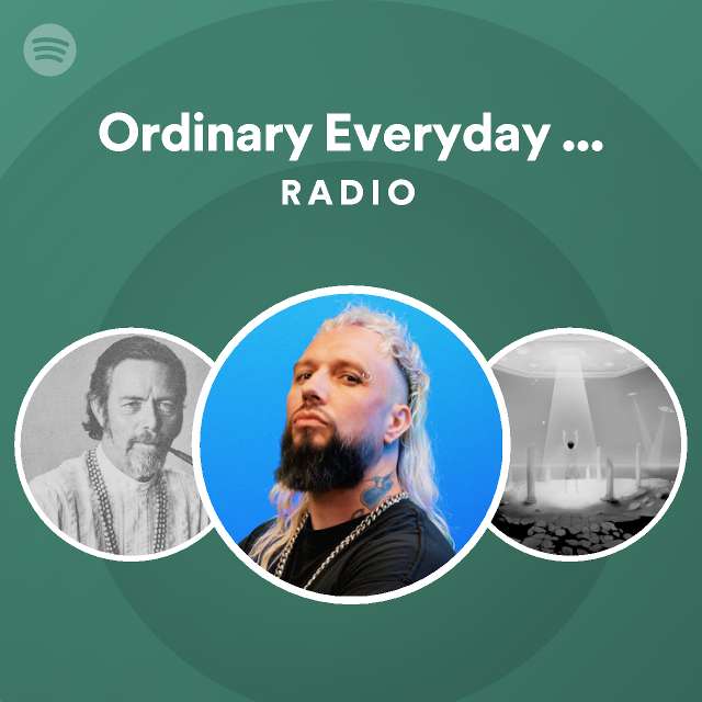 Ordinary Everyday Consciousness Radio - playlist by Spotify | Spotify