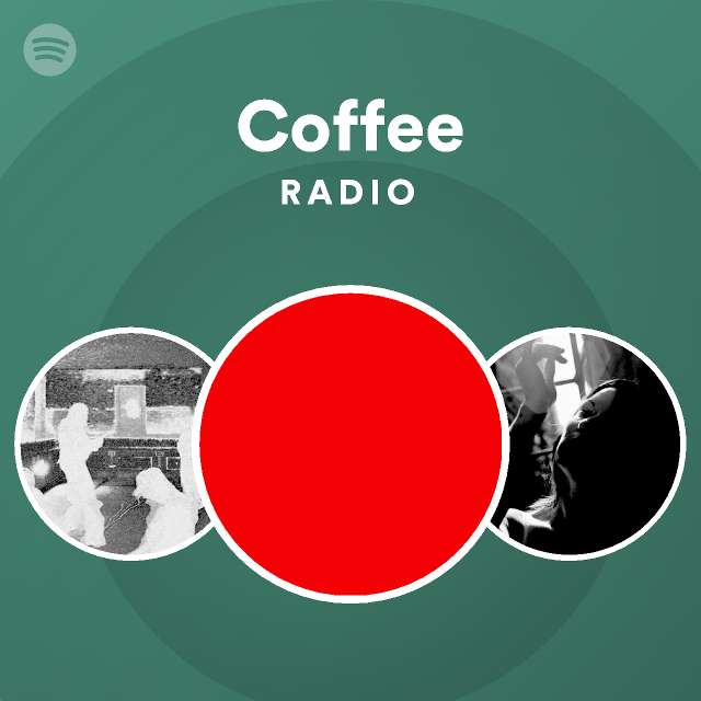 Coffee Radio Playlist By Spotify Spotify