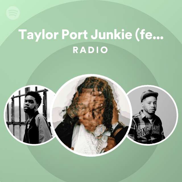Taylor Port Junkie Feat Lil Yachty Radio Playlist By Spotify Spotify