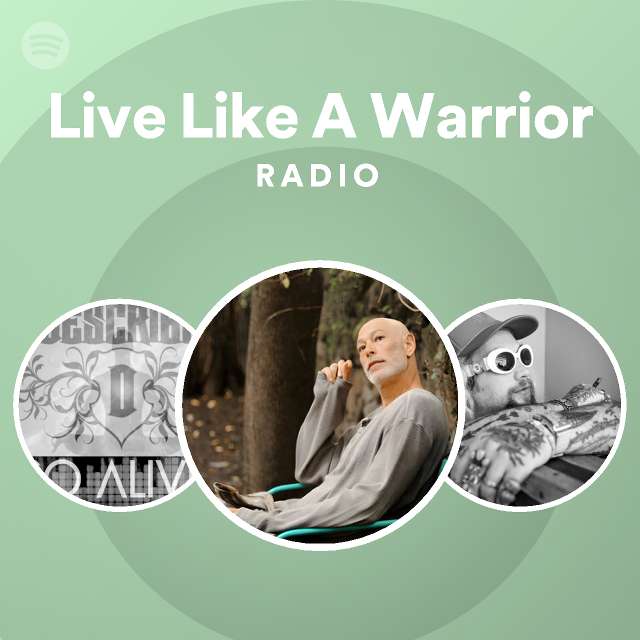 Live Like A Warrior Radio - playlist by Spotify | Spotify