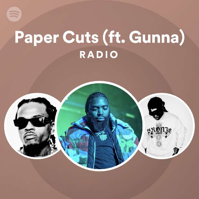 Paper Cuts (ft. Gunna) Radio - playlist by Spotify | Spotify