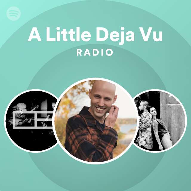A Little Deja Vu Radio - playlist by Spotify | Spotify