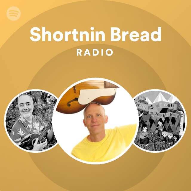 Shortnin Bread Radio - playlist by Spotify | Spotify