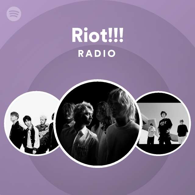 Riot!!! Radio - playlist by Spotify | Spotify