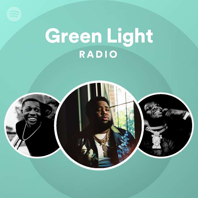 Green Light Radio - playlist by Spotify | Spotify