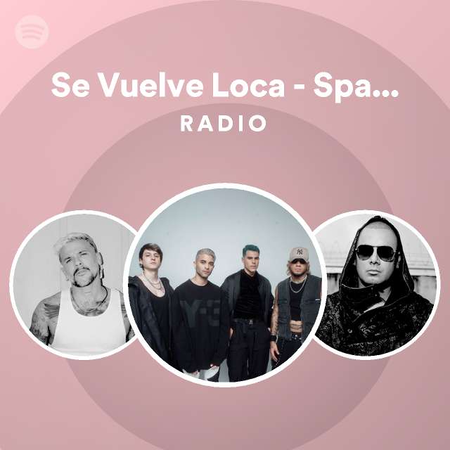 Se Vuelve Loca - Spanglish Version Radio - playlist by Spotify | Spotify