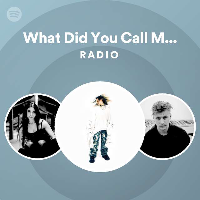 What Did You Call Me? (Mo Vibez Remix) Radio - playlist by Spotify | Spotify