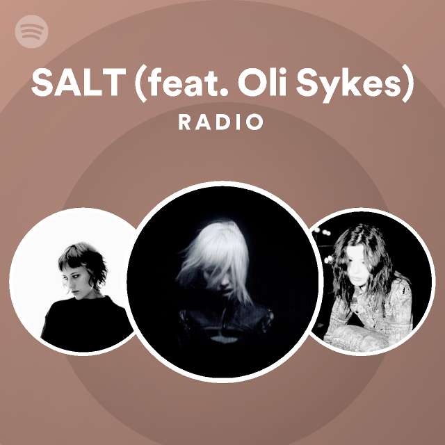 SALT (feat. Oli Sykes) Radio - playlist by Spotify | Spotify