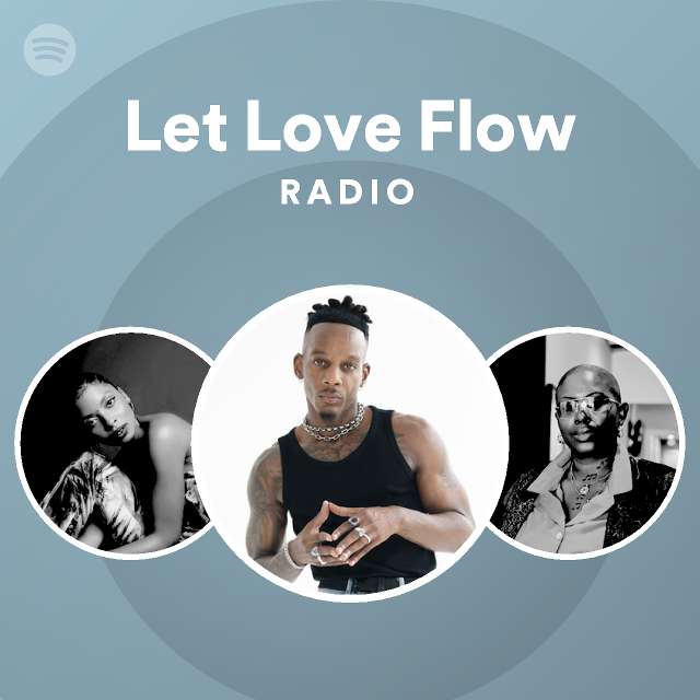 Let Love Flow Radio - playlist by Spotify | Spotify