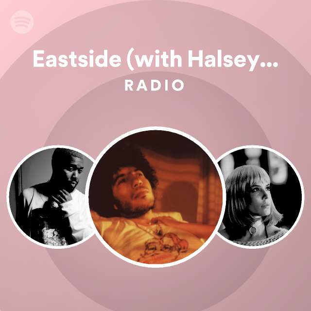 Eastside (with Halsey & Khalid) Radio - playlist by Spotify | Spotify