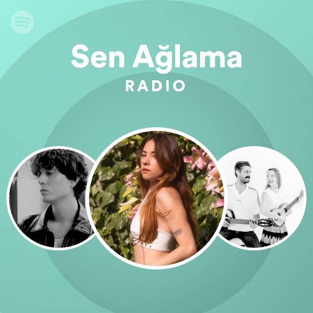 Sen Ağlama Radio - playlist by Spotify | Spotify