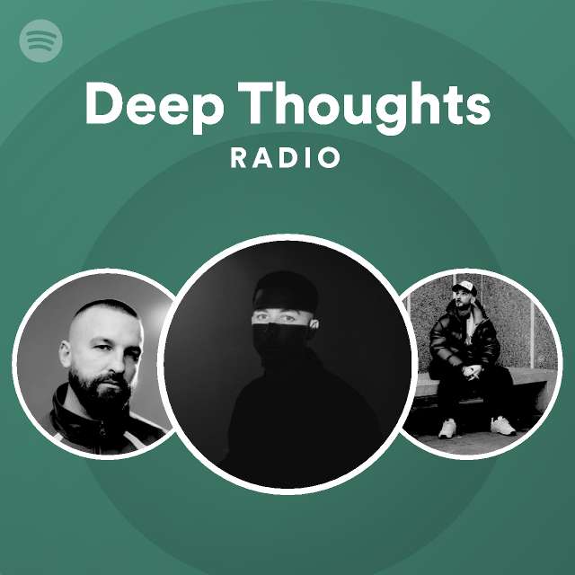 Deep Thoughts Radio - playlist by Spotify | Spotify