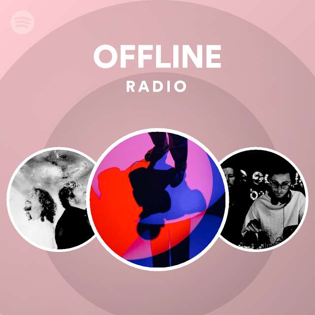 OFFLINE Radio - playlist by Spotify | Spotify