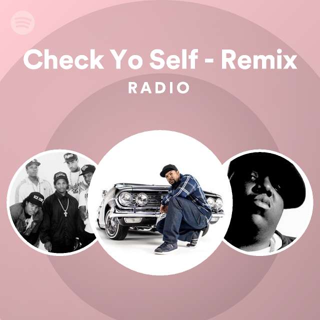 Check Yo Self - Remix Radio - playlist by Spotify | Spotify