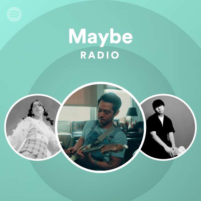 Maybe Radio - playlist by Spotify | Spotify