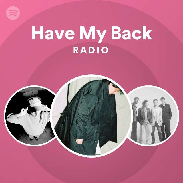 Have My Back Radio - playlist by Spotify | Spotify