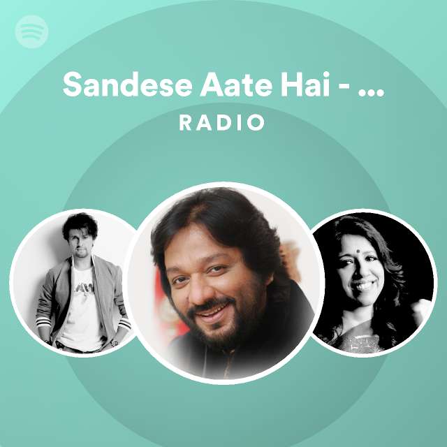 Sandese Aate Hai - From "Border" Radio - playlist by Spotify | Spotify