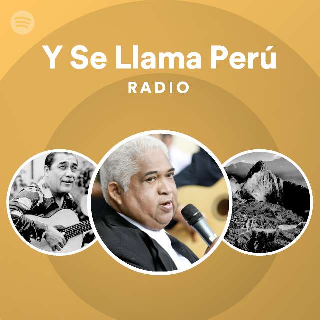 Y Se Llama Perú Radio - playlist by Spotify | Spotify