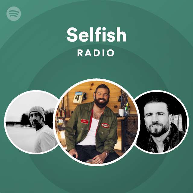 Selfish Radio - playlist by Spotify | Spotify
