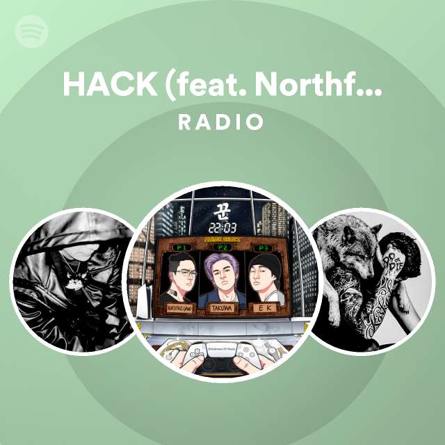 HACK (feat. Northfacegawd, TAKUWA & EK) Radio - playlist by Spotify | Spotify