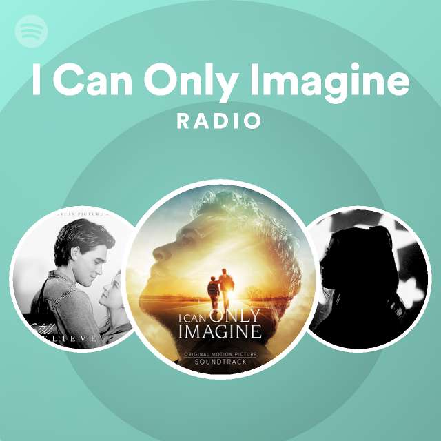 I Can Only Imagine Radio - playlist by Spotify | Spotify