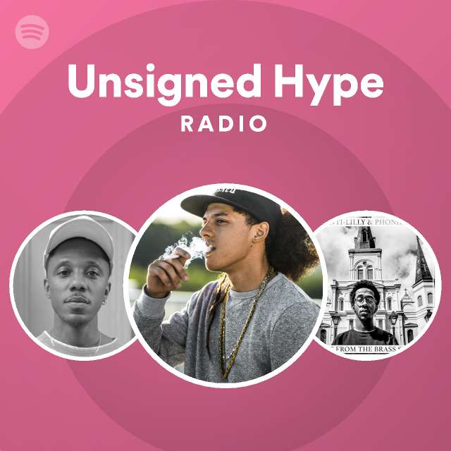 Unsigned Hype Radio - playlist by Spotify | Spotify