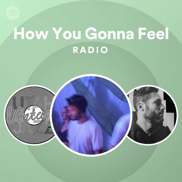 How You Gonna Feel Radio - playlist by Spotify | Spotify