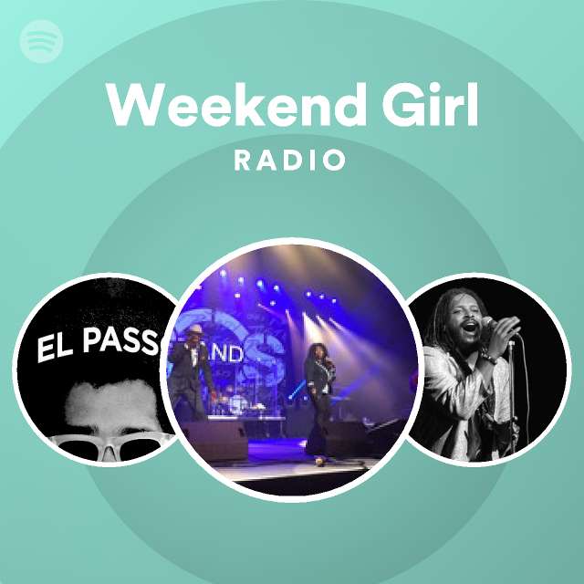 Weekend Girl Radio - playlist by Spotify | Spotify
