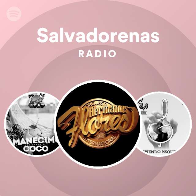 Salvadorenas Radio | Spotify Playlist