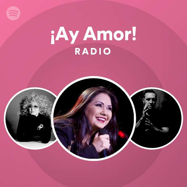 ¡Ay Amor! Radio - playlist by Spotify | Spotify
