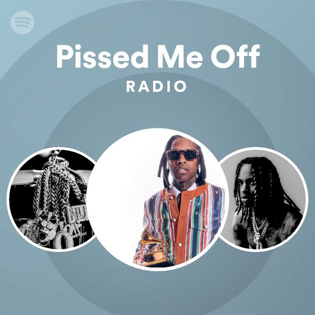 Pissed Me Off Radio - playlist by Spotify | Spotify
