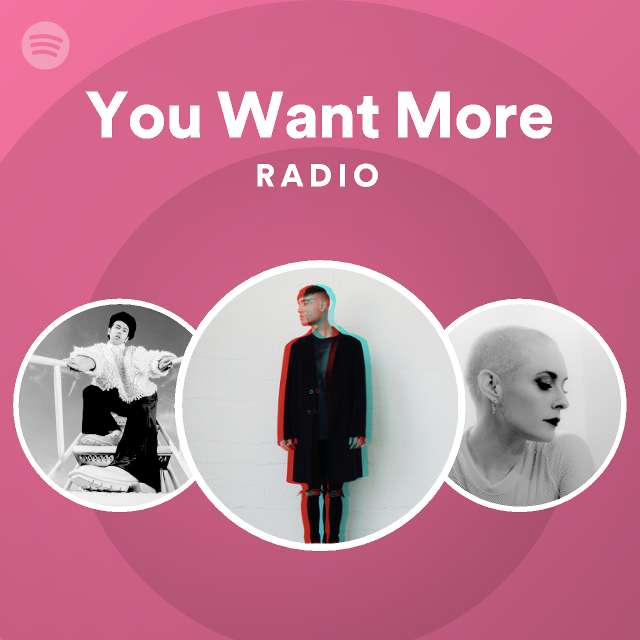 You Want More Radio - playlist by Spotify | Spotify