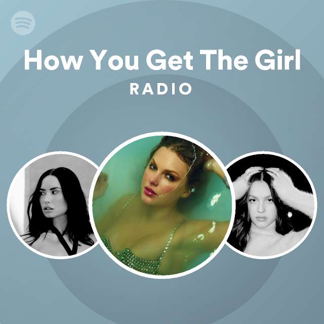 How You Get The Girl Radio - playlist by Spotify | Spotify