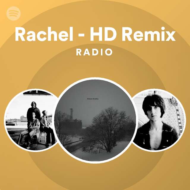Rachel - HD Remix Radio | Spotify Playlist